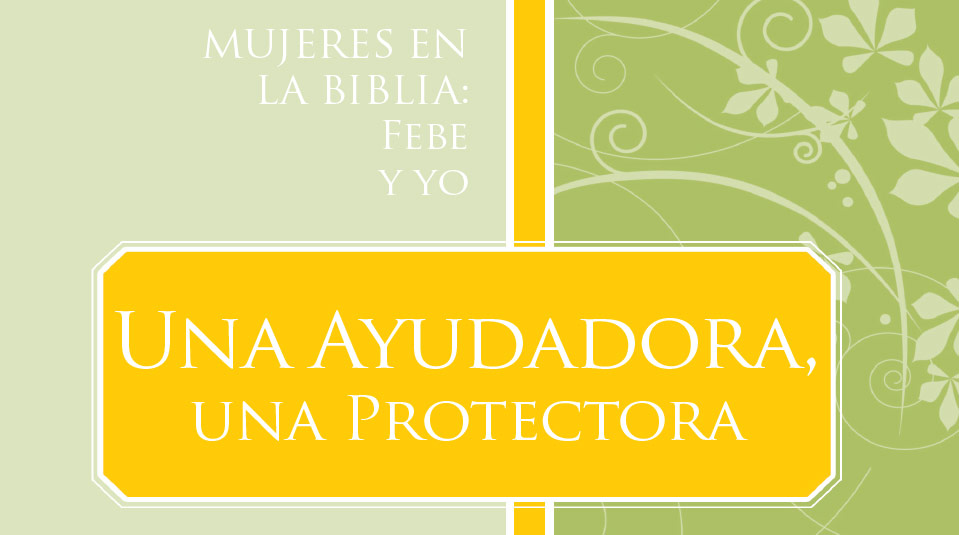 Mujeres en la Biblia: Febe y Yo - Materiales y Recursos Adventistas