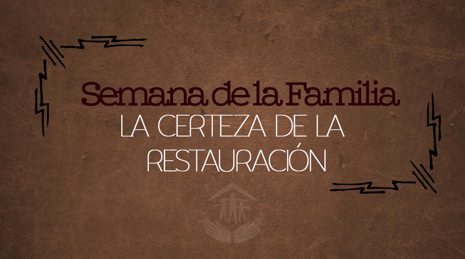 Video 8 La certeza de la restauración - Familias Restauradas | Semana ...
